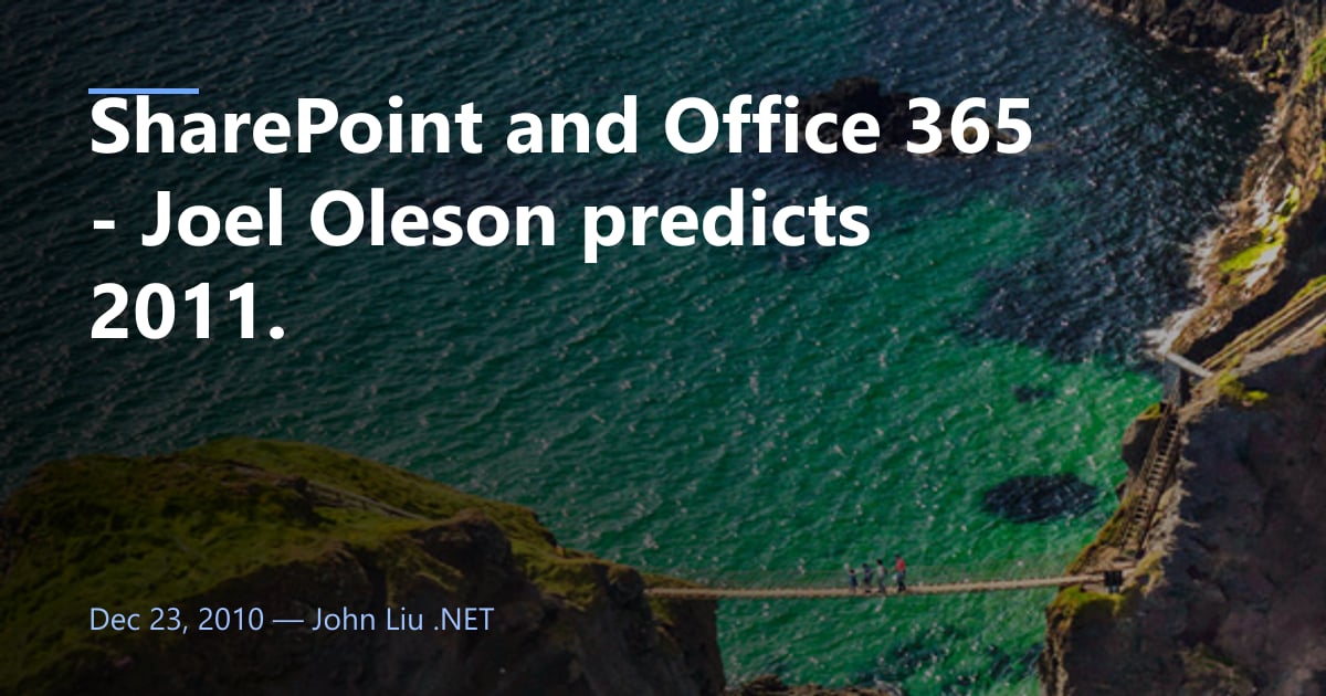 SharePoint and Office 365 - Joel Oleson predicts 2011.