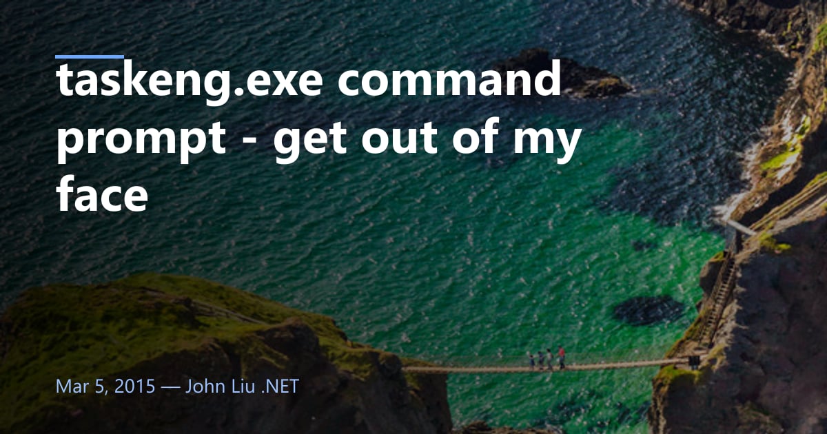 taskeng.exe command prompt - get out of my face